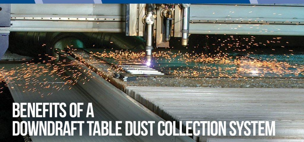 Benefits of a Downdraft Table Dust Collection System - VeriCUT